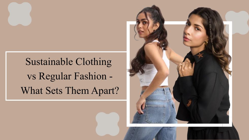 What Makes Sustainable Clothing Different from Regular Fashion? - One Less